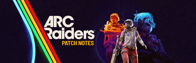 Patch Notes - ARC Raiders Wiki